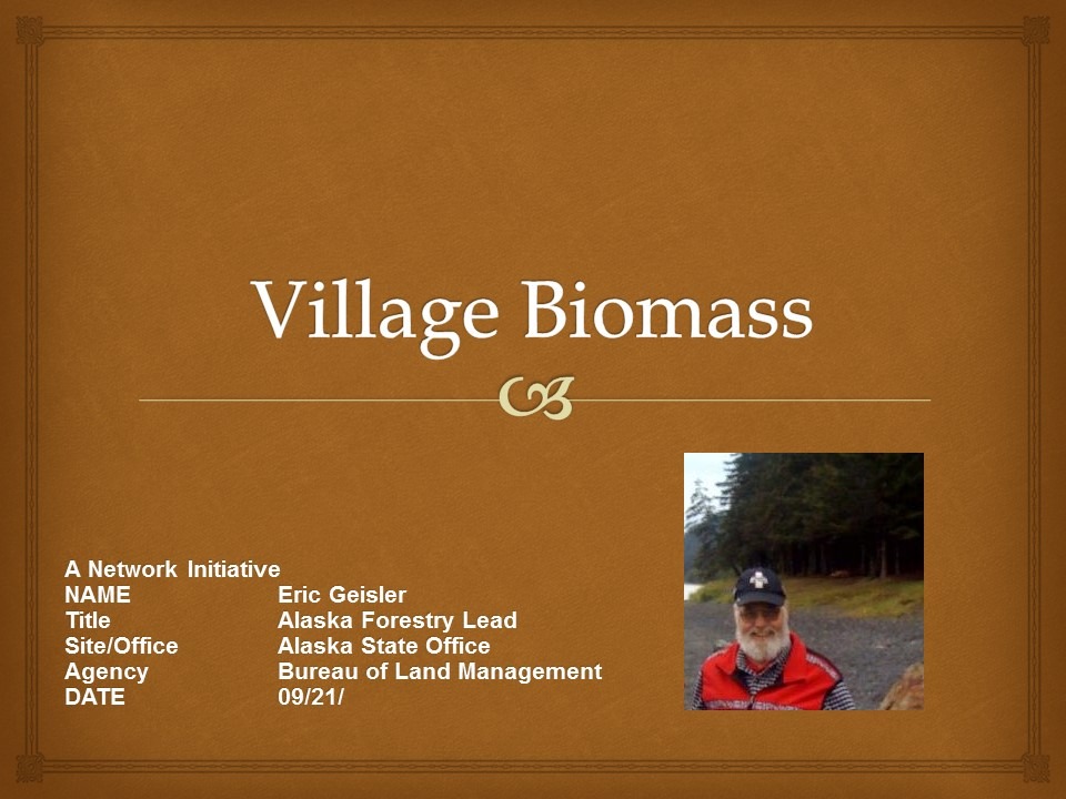 Village Biomass in Alaskan Native Communities - Partnership and Community Collaboration Academy