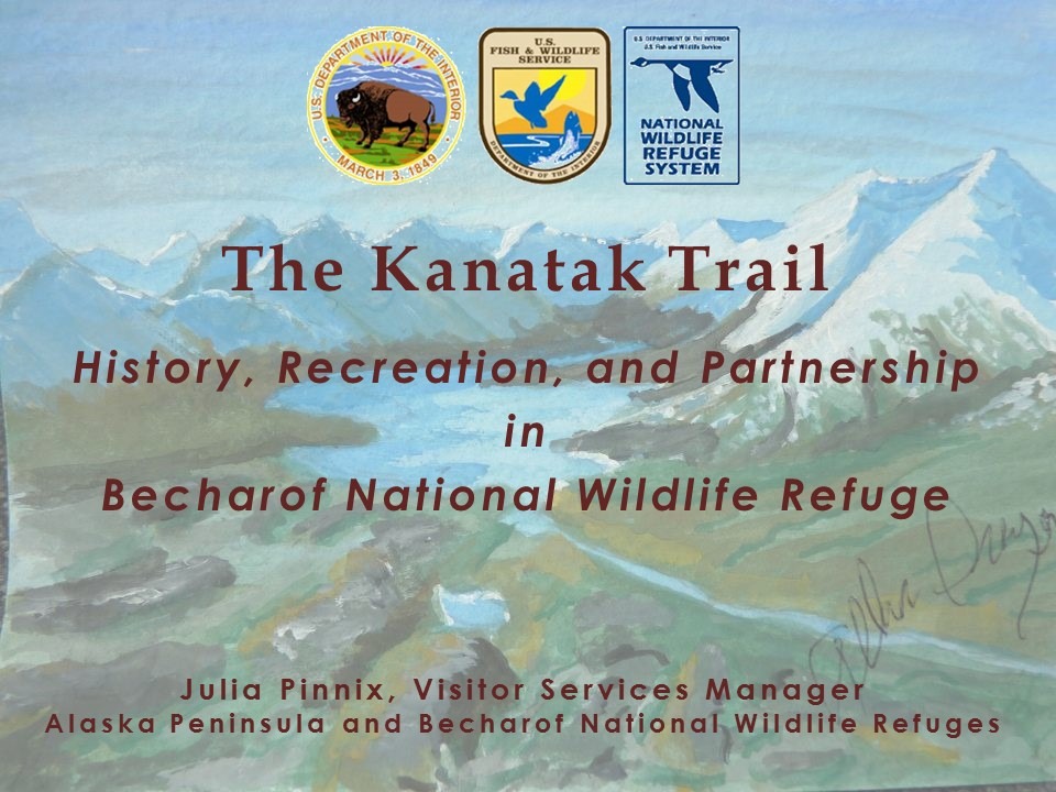 The Kanatak Trail: History, Recreation and Partnership in Becharof ...